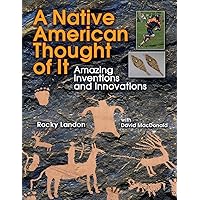 Native American Thought of It: Amazing Inventions and Innovations (We ...