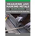 Measuring and Marking Metals for Home Machinists: Accurate Techniques ...