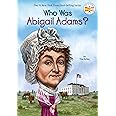 Who Was Abigail Adams?: Kelley, True, Who HQ, O'Brien, John ...