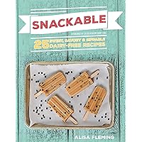 Snackable: 25 Sweet, Savory & Sippable Dairy-Free Recipes - Kindle ...