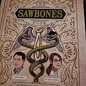 The Sawbones Book: The Hilarious, Horrifying Road to Modern Medicine ...