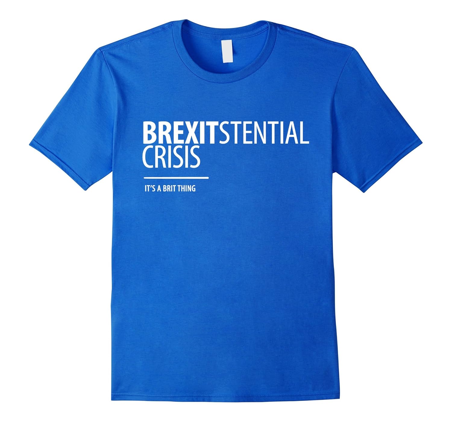 Funny Brexit T-Shirt: Brexit-stential Crisis-BN – Banazatee