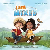 I Am Mixed (I Am Book): Garcelle Beauvais, Sebastian A. Jones, Joshua ...