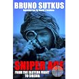 Sniper Ace: From the Eastern Front to Siberia: Bruno Sutkus, David L ...