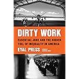 Dirty Work: Essential Jobs and the Hidden Toll of Inequality in America ...