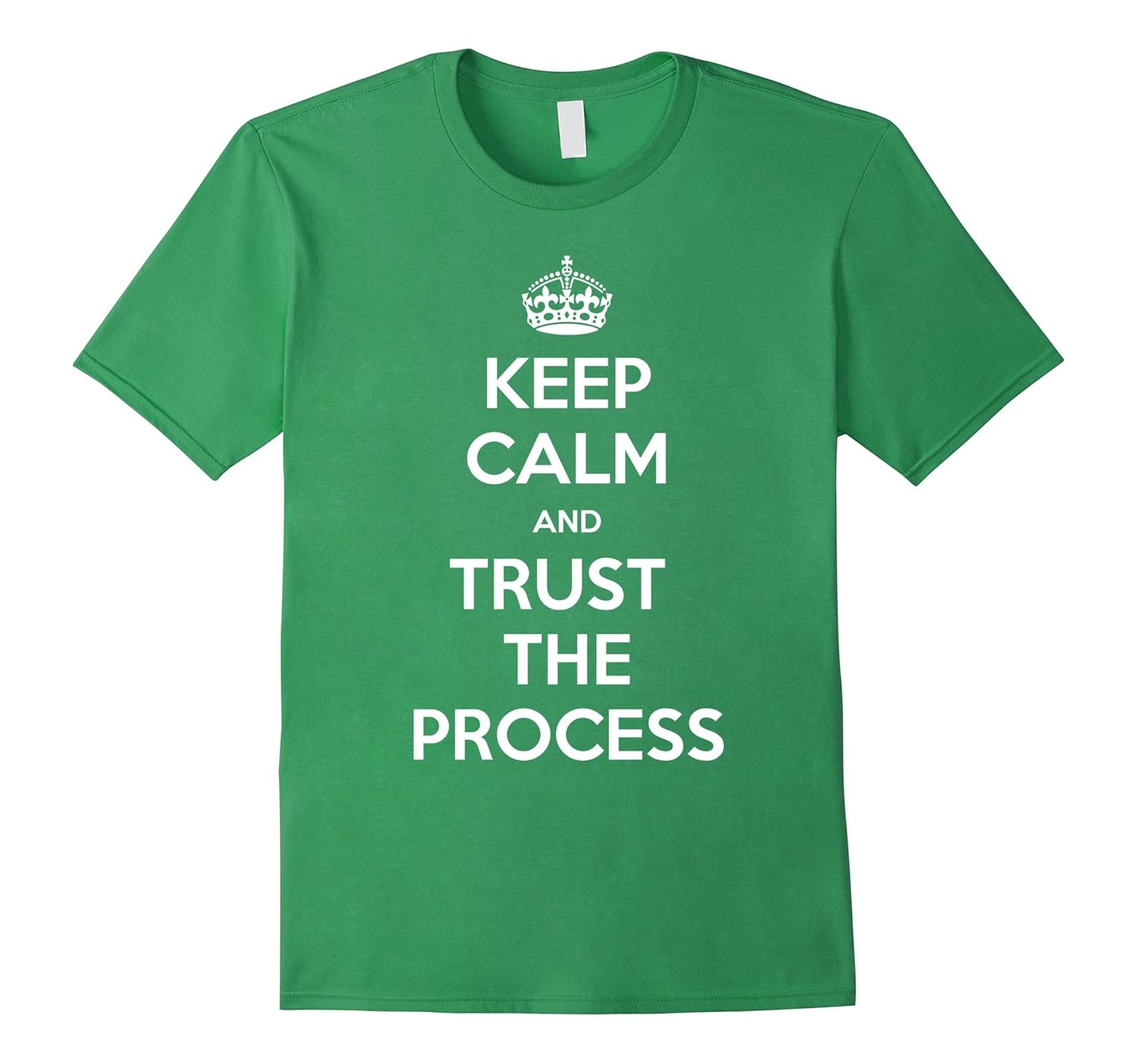 Keep Calm and Trust The Process T-Shirt-CL – Colamaga