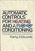 Automatic Controls for Heating and Air Conditioning: Pneumatic Electric ...