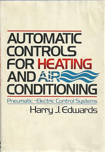 Automatic Controls for Heating and Air Conditioning: Pneumatic Electric ...
