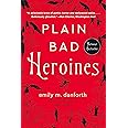 Plain Bad Heroines: A Novel: Danforth, Emily M., Lautman, Sara ...