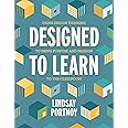Designed to Learn: Using Design Thinking to Bring Purpose and Passion ...