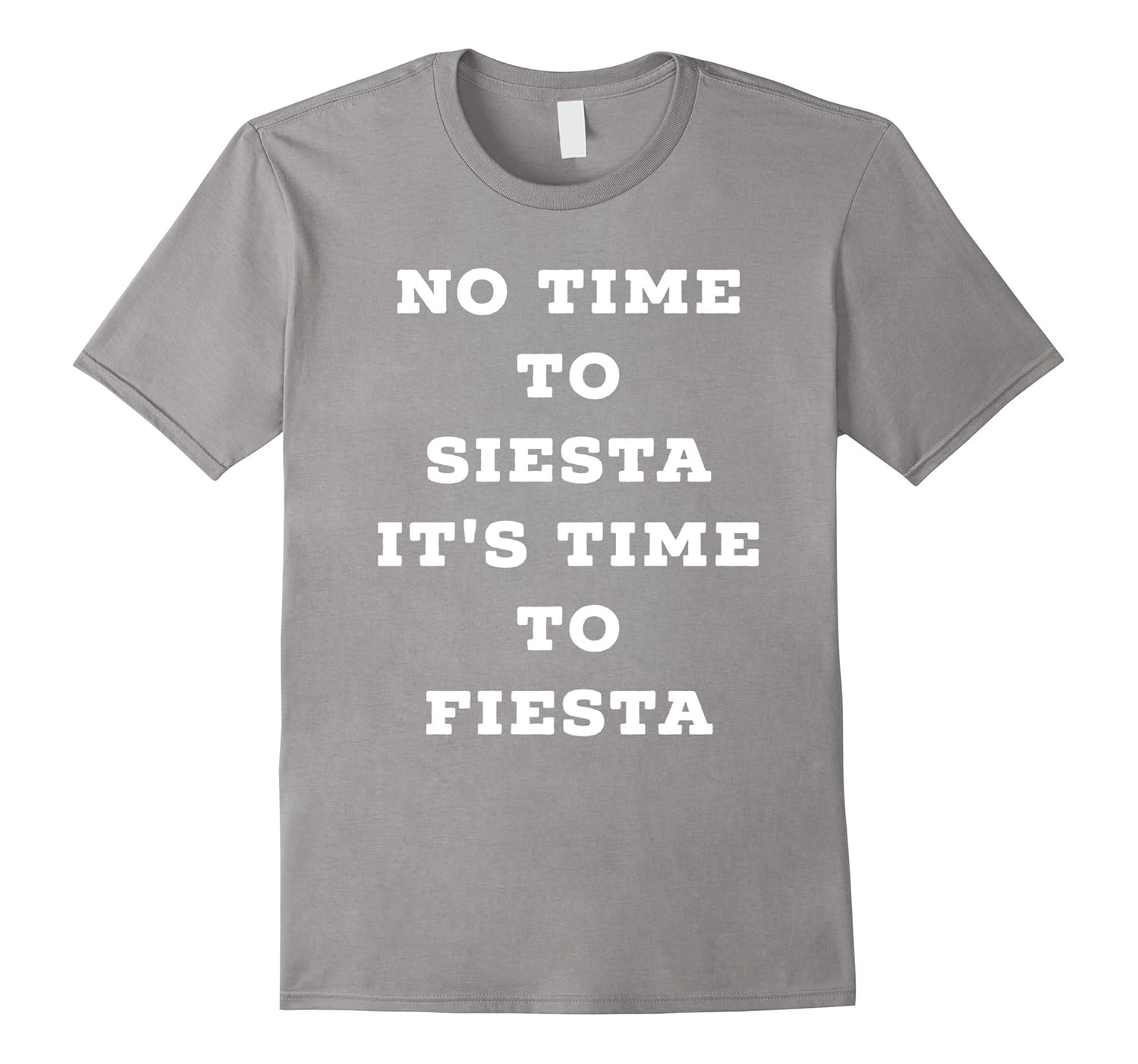 No Time To Siesta Its Time To Fiesta – Cinco De Mayo Tshirt-4LVS ...