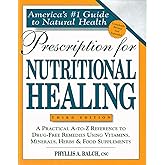 Prescription for Nutritional Healing: the A to Z Guide to Supplements ...