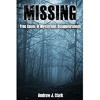 Amazon.com: Missing: True Cases of Mysterious Disappearances (Missing Person Case Files ...