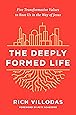 The Deeply Formed Life: Five Transformative Values to Root Us in the ...