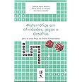 Matemática em Atividades, Jogos e Desafios: Para os Anos Finais do Ensino Fundamental: Para os ...