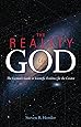 The Reality of God: The Layman's Guide to Scientific Evidence for the ...