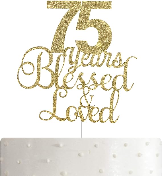 75 Years Blessed & Loved Cake Topper, 75th Birthday/Anniversary Cake ...