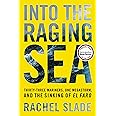 Into the Raging Sea: Thirty-Three Mariners, One Megastorm, and the ...