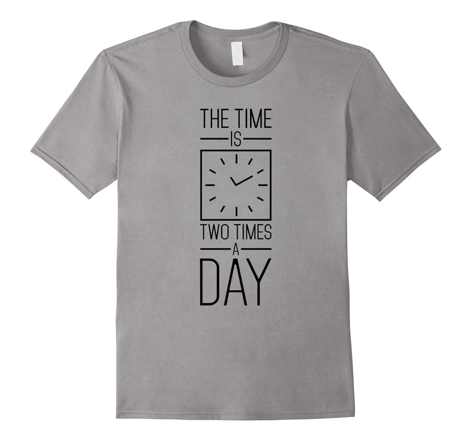 The Time Is Right Two Times A Day Analog Clock Cool T-Shirt-Art ...