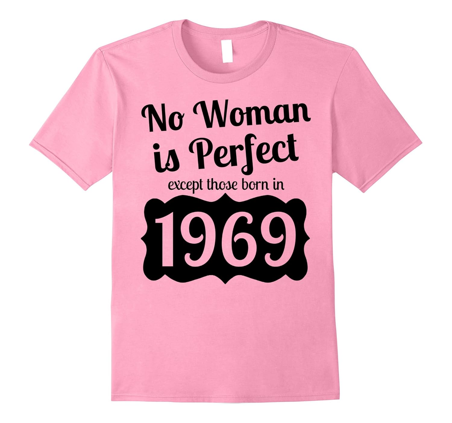 No Woman is Perfect except those born in 1969 T-Shirt-Vaci – Vaciuk
