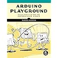 Arduino Playground: Geeky Projects for the Experienced Maker: Andrews, Warren: 9781593277444 ...