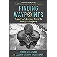 Amazon.com: Finding Waypoints: A Warrior's Journey Toward Peace and Purpose: 9781639640249 ...