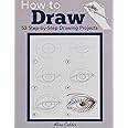 How to Draw: 53 Step-by-Step Drawing Projects (Beginner Drawing Guides ...