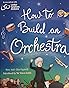 Amazon.com: How to Build an Orchestra: 9781623718718: Auld, Mary ...