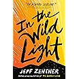 Amazon.com: In the Wild Light: 9781524720278: Zentner, Jeff: Books