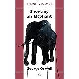 Shooting an Elephant and Other Essays: Orwell, George: 9780151820436 ...