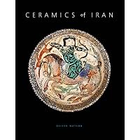 Ceramics of Iran: Islamic Pottery from the Sarikhani Collection: Watson ...