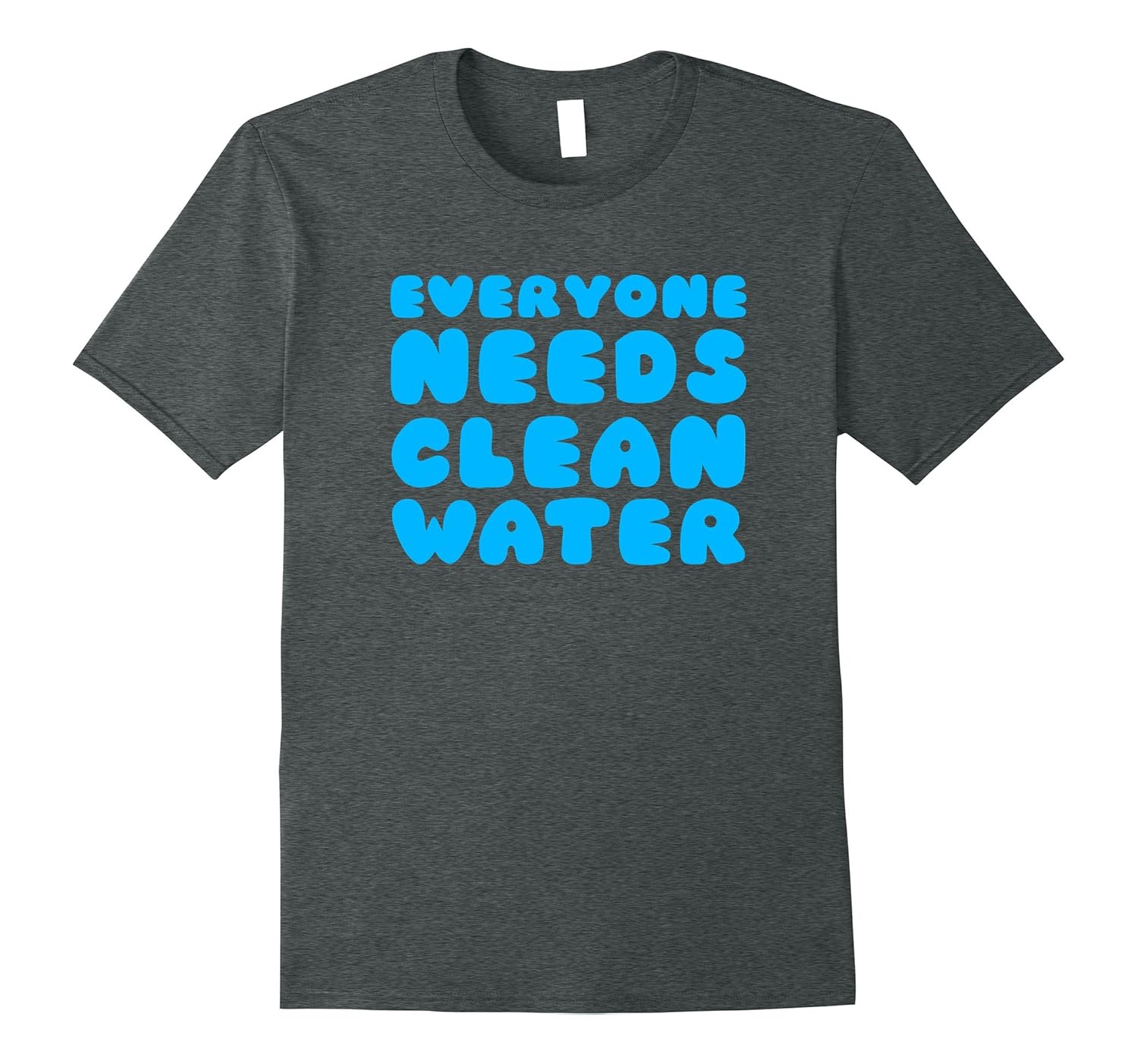 Everyone Needs Clean Water T-Shirt-PL – Polozatee