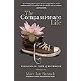 The Compassionate Life: Walking the Path of Kindness: Marc Ian Barasch ...