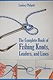 The Complete Book of Fishing Knots, Leaders, and Lines: Lindsey Philpott: 9781632205360: Amazon ...
