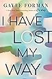 Amazon.com: I Have Lost My Way (9780425290774): Gayle Forman: Books