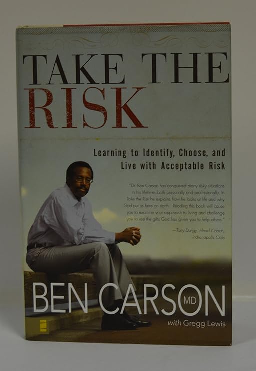 BEN CARSON signed "Take the Risk: Learning to Identify, Choose, and ...