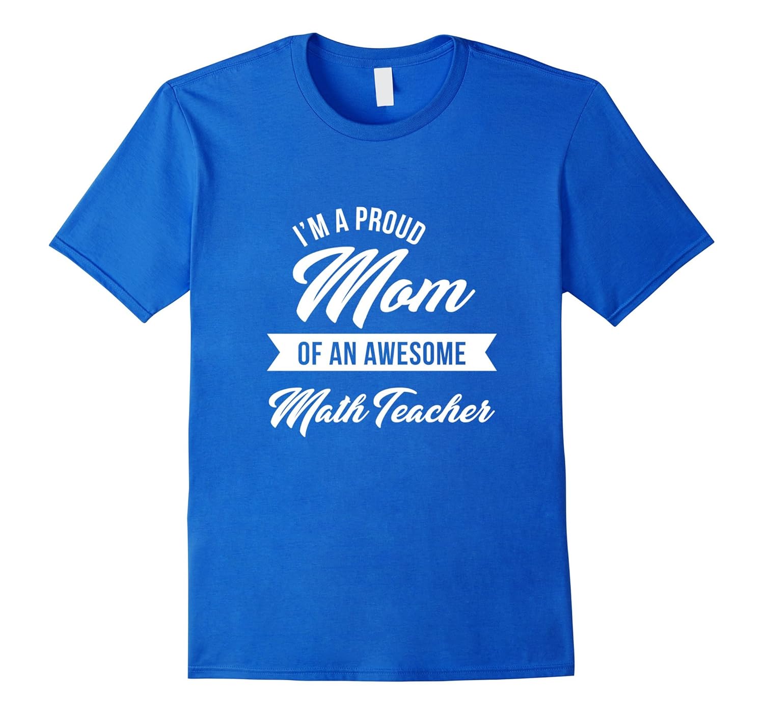 Proud Mom of An Awesome Math Teacher Shirt Cute Gift-TD – Teedep