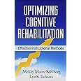 Optimizing Cognitive Rehabilitation: Effective Instructional Methods: 9781609182007: Medicine ...