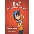 Bat and the End of Everything (The Bat Series, 3): Arnold, Elana K ...