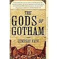 The Gods of Gotham (A Timothy Wilde Novel): Faye, Lyndsay ...