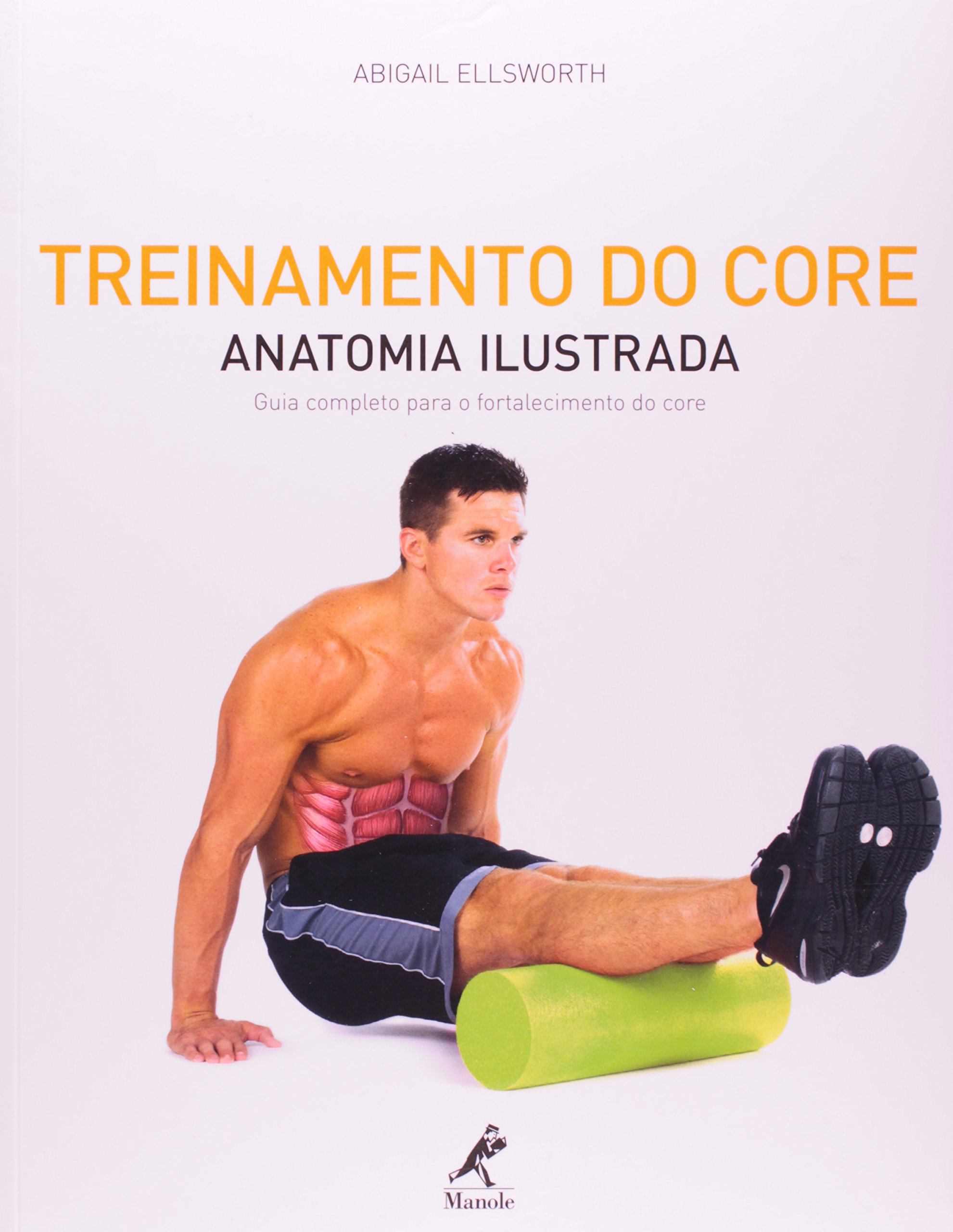 Treinamento do Core Anatomia Ilustrada. Guia Completo Para o ...