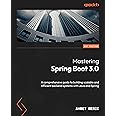 Mastering Spring Boot 3.0: A comprehensive guide to building scalable and efficient backend ...