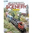 How to Build Realistic Model Railroad Scenery, Third Edition (Model Railroader Books): Frary ...