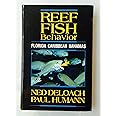 Reef Fish Behavior: Florida Caribbean Bahamas: DeLoach, Ned, Humann ...