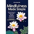 Mindfulness Made Simple: An Introduction to Finding Calm Through ...