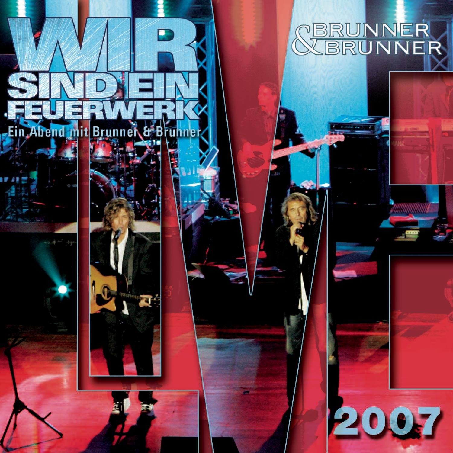 Brunner & Brunner-Live 2007-Wir Sind Ein Feuerwerk - Brunner & Brunner ...