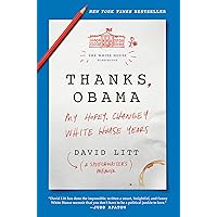 Thanks, Obama: My Hopey, Changey White House Years: Litt, David ...