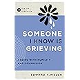 Someone I Know Is Grieving: Caring with Humility and Compassion (Ask ...