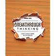 Breakthrough Thinking: A Guide to Creative Thinking and Idea Generation ...
