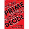 How Prime Ministers Decide: Chowdhury, Neerja: 9789390652457: Amazon ...